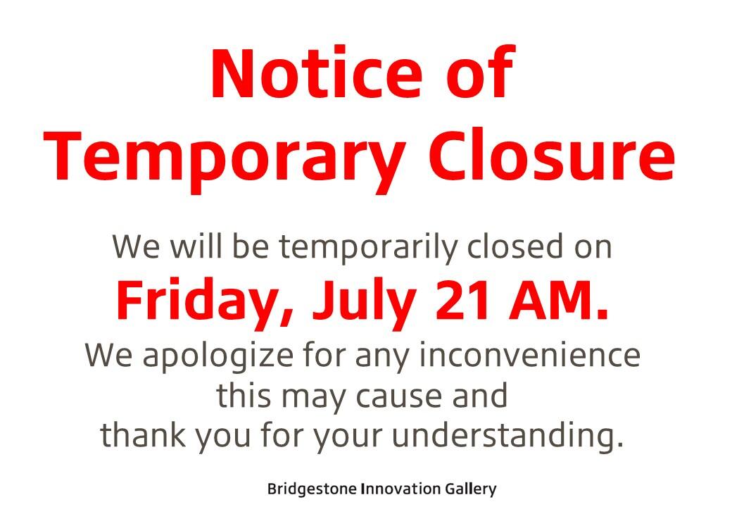 Notice of Temporary Closure | Bridgestone Innovation Gallery